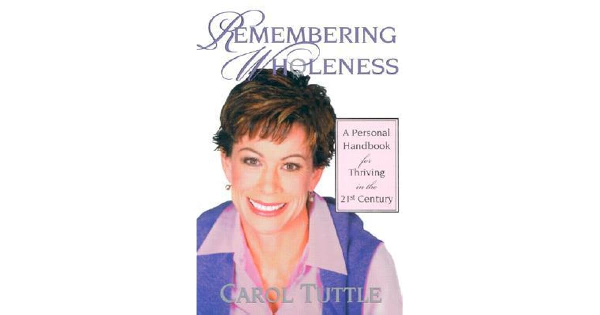 Remembering Wholeness: A Personal Handbook for Thriving in the 21st ...