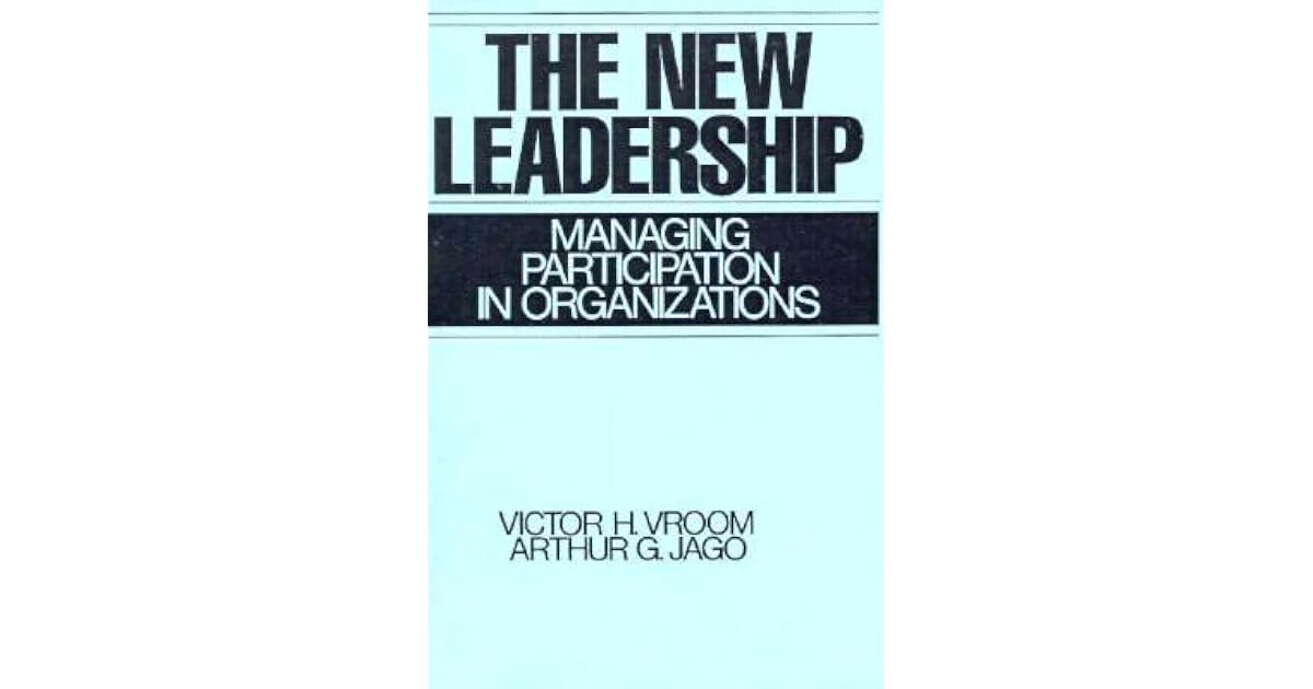 The New Leadership: Managing Participation in Organizations by Victor H ...