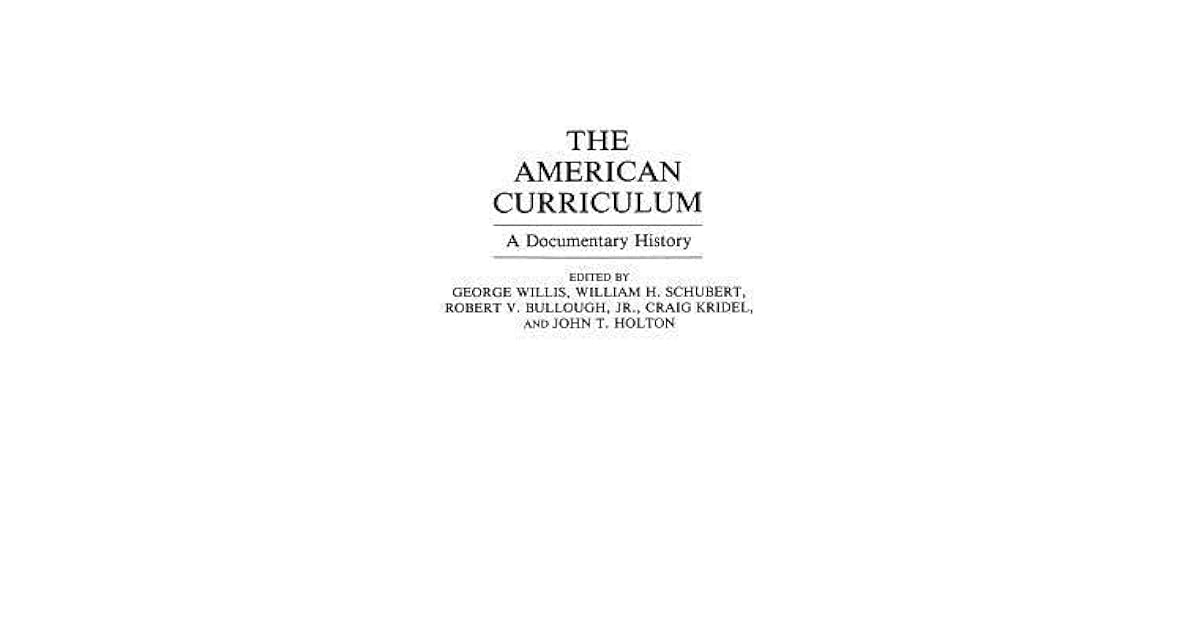The American Curriculum: A Documentary History by George Willis