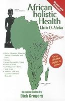 African holistic Health: Complete Herb Remedy Guide, Dis-ease ...