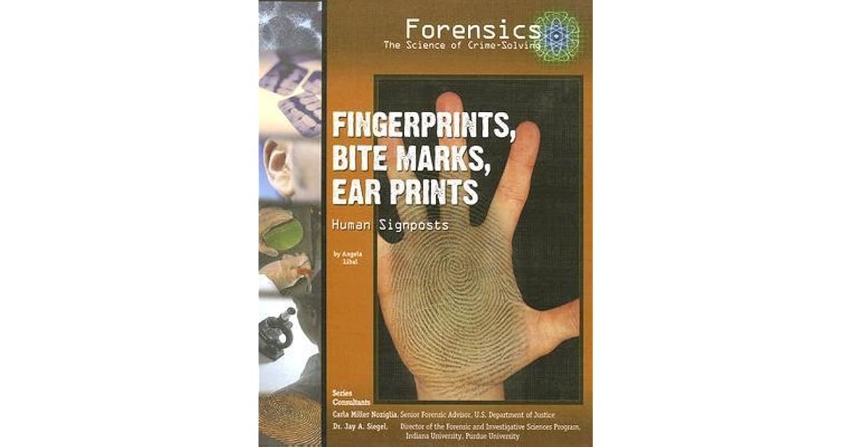 Fingerprints, Bite Marks, Ear Prints: Human Signposts by Angela Libal