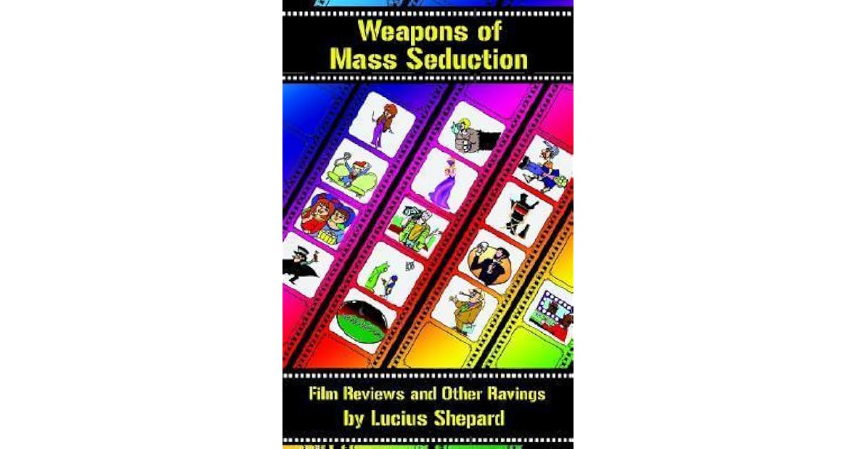 Weapons of Mass Seduction by Lucius Shepard