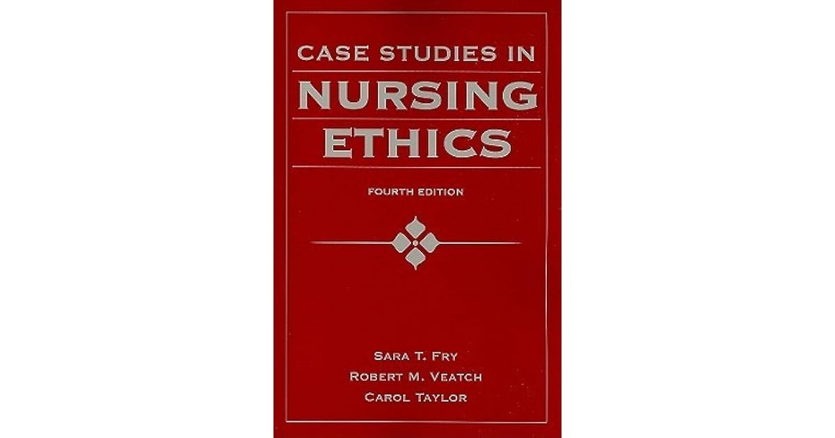 Case Studies in Nursing Ethics by Sara T. Fry