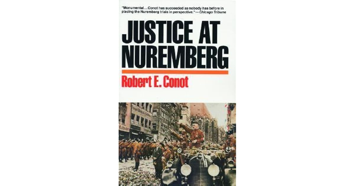 Justice at Nuremberg by Robert E. Conot