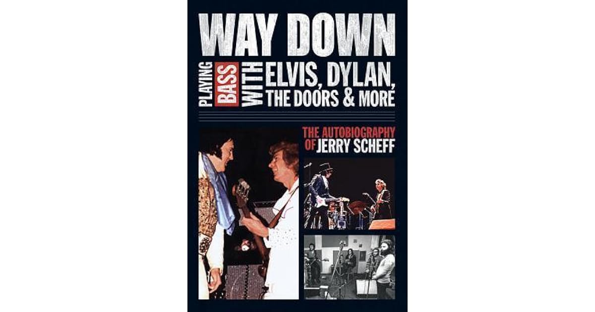 Way Down Playing Bass with Elvis, Dylan, The Doors & More by Jerry Scheff