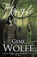 The Knight (The Wizard Knight #1) by Gene Wolfe