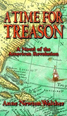 A Time for Treason by Anne Newton Walther