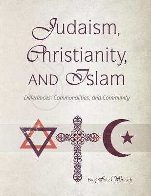 Judaism, Christianity, and Islam: Differences, Commonalities, and ...