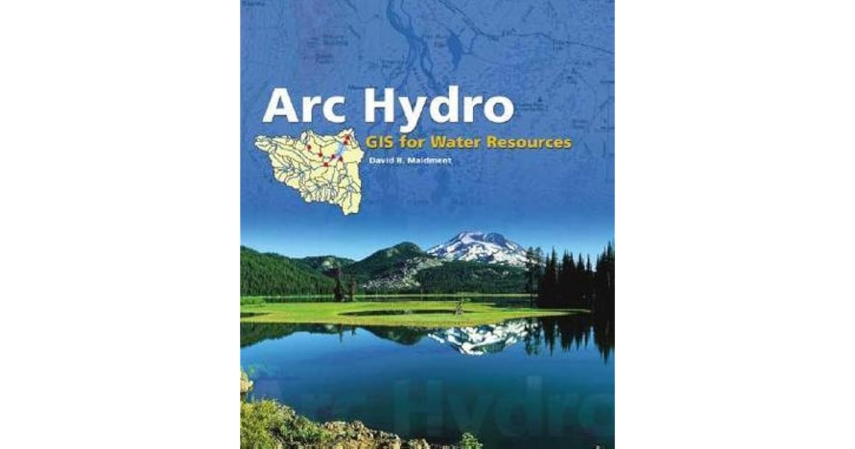 Arc Hydro: GIS for Water Resources by David R. Maidment