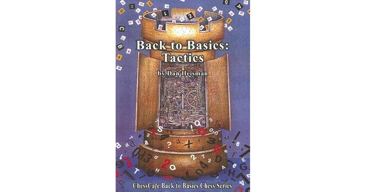 Back to Basics: Tactics by Dan Heisman