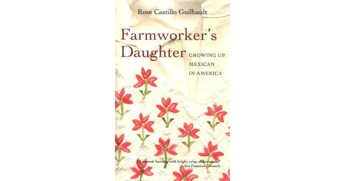 Farmworker's Daughter: Growing Up Mexican in America by Rose Castillo ...