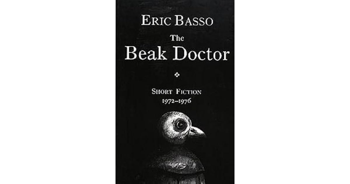 The Beak Doctor: Short Fiction, 1972-1976 by Eric Basso