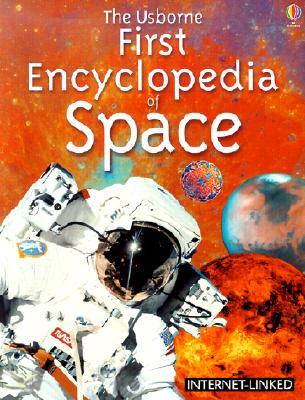 The Usborne First Encyclopedia of Space by Paul Dowswell