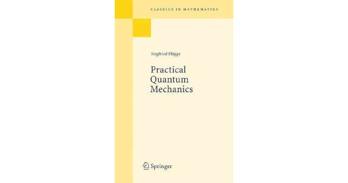 Practical Quantum Mechanics by Siegfried Flügge