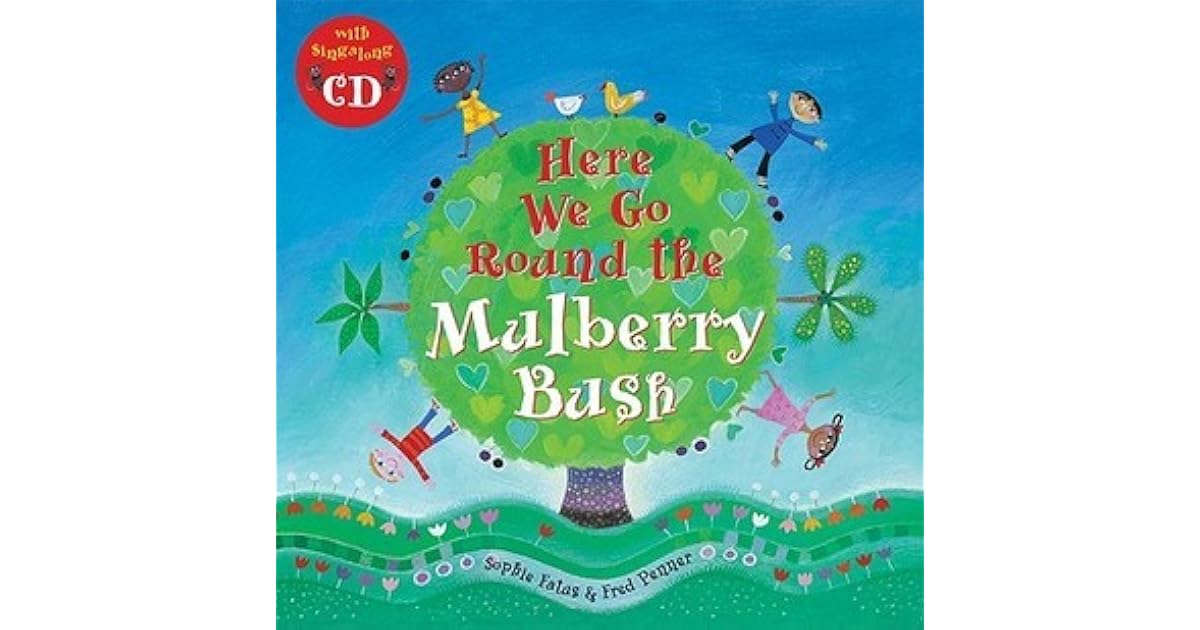 Here We Go Round the Mulberry Bush [With CD] by Sophie Fatus