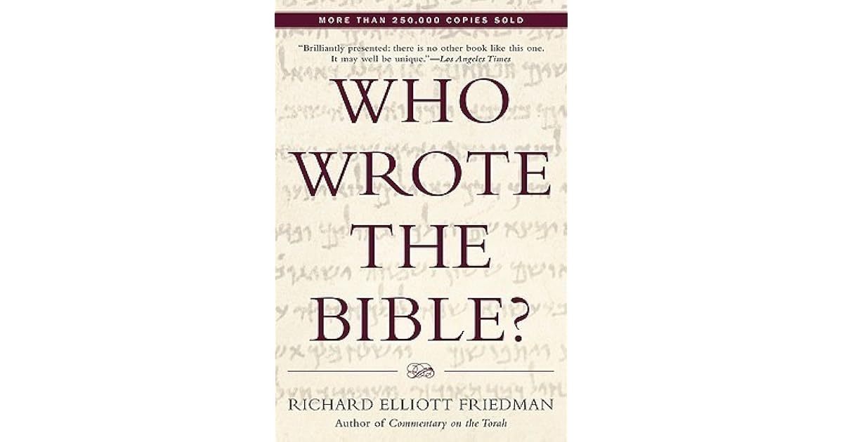 Who Wrote The Bible By Richard Elliott Friedman Who Wrote The Bible By Richard Elliott Friedman