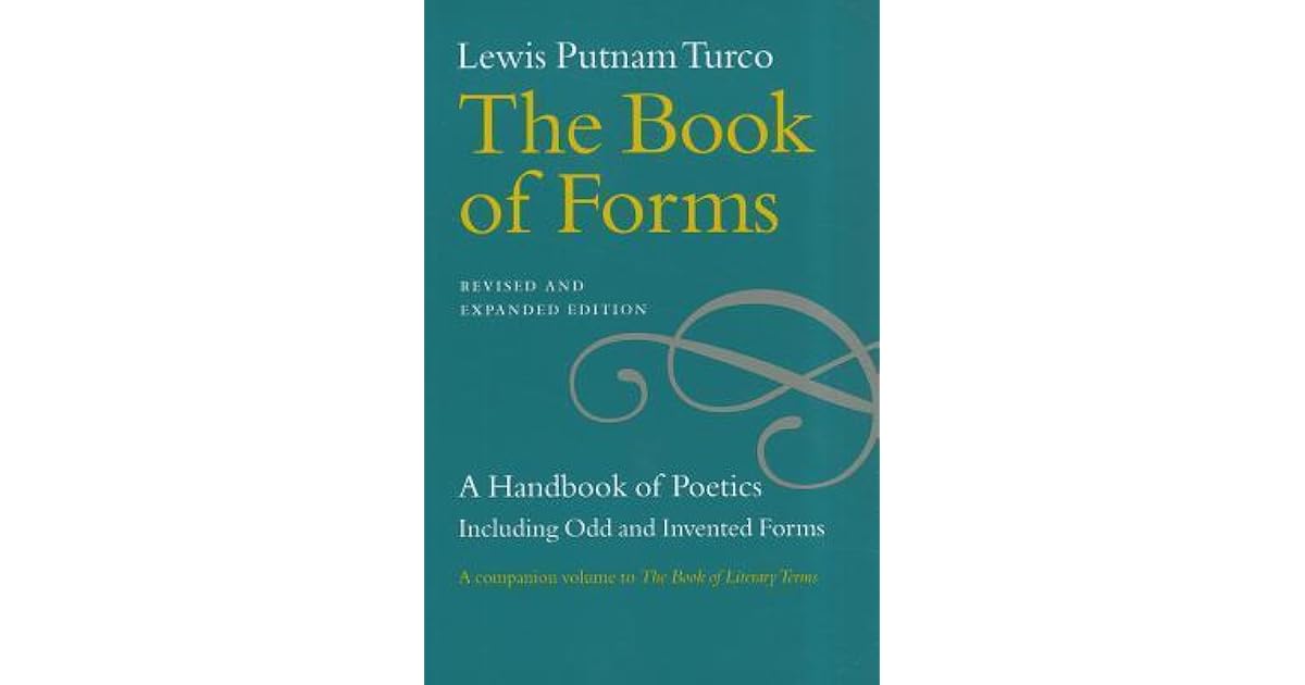 The Book of Forms: A Handbook of Poetics, Including Odd and Invented ...
