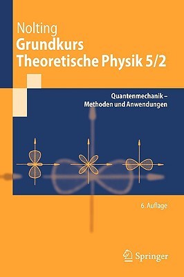 Grundkurs Theoretische Physik 5/2: Quantenmechanik - Methoden Und Anwendungen by Wolfgang Nolting