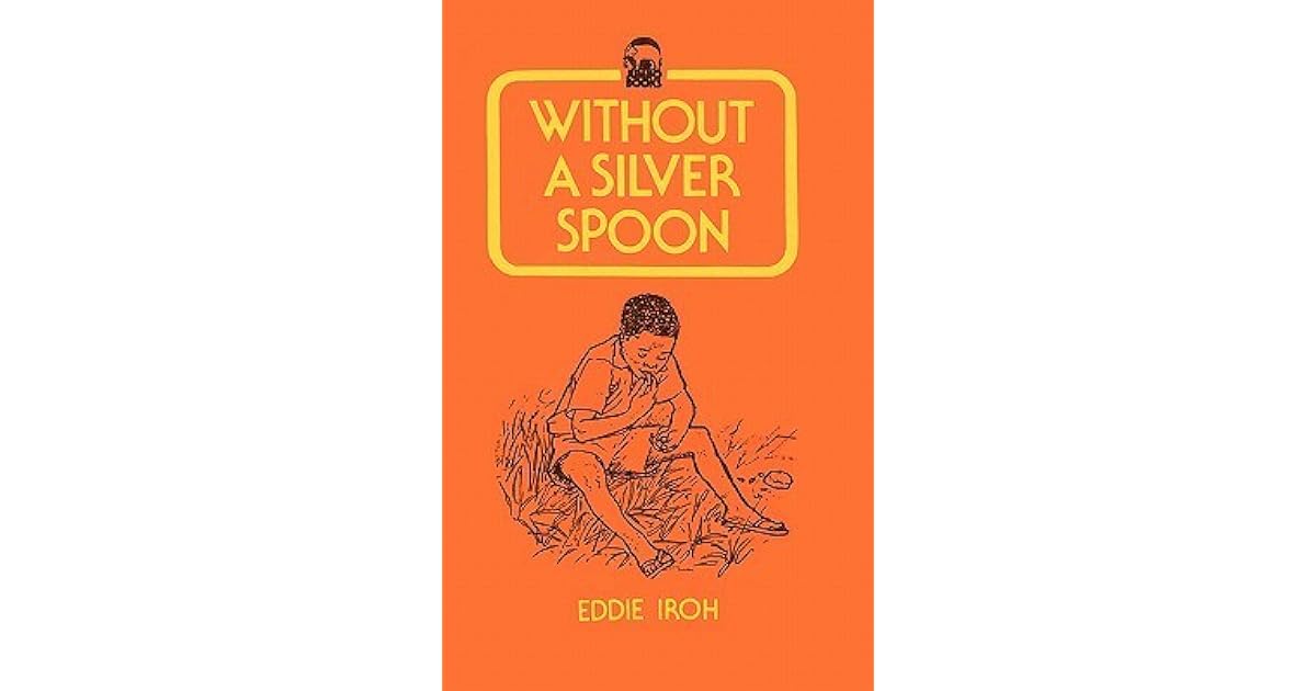 Without a Silver Spoon by Eddie Iroh