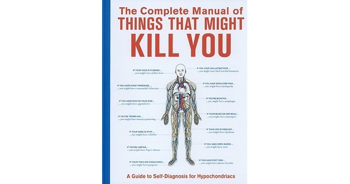 The Complete Manual of Things That Might Kill You: A Guide to Self ...