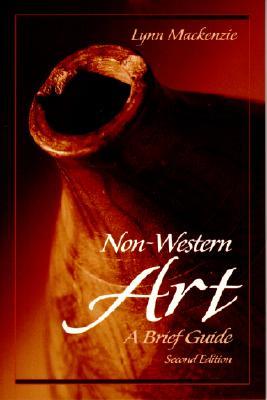 Non-Western Art: A Brief Guide by Lynn MacKenzie