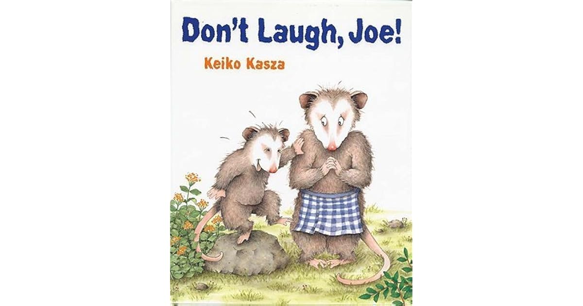 Don't Laugh, Joe! by Keiko Kasza