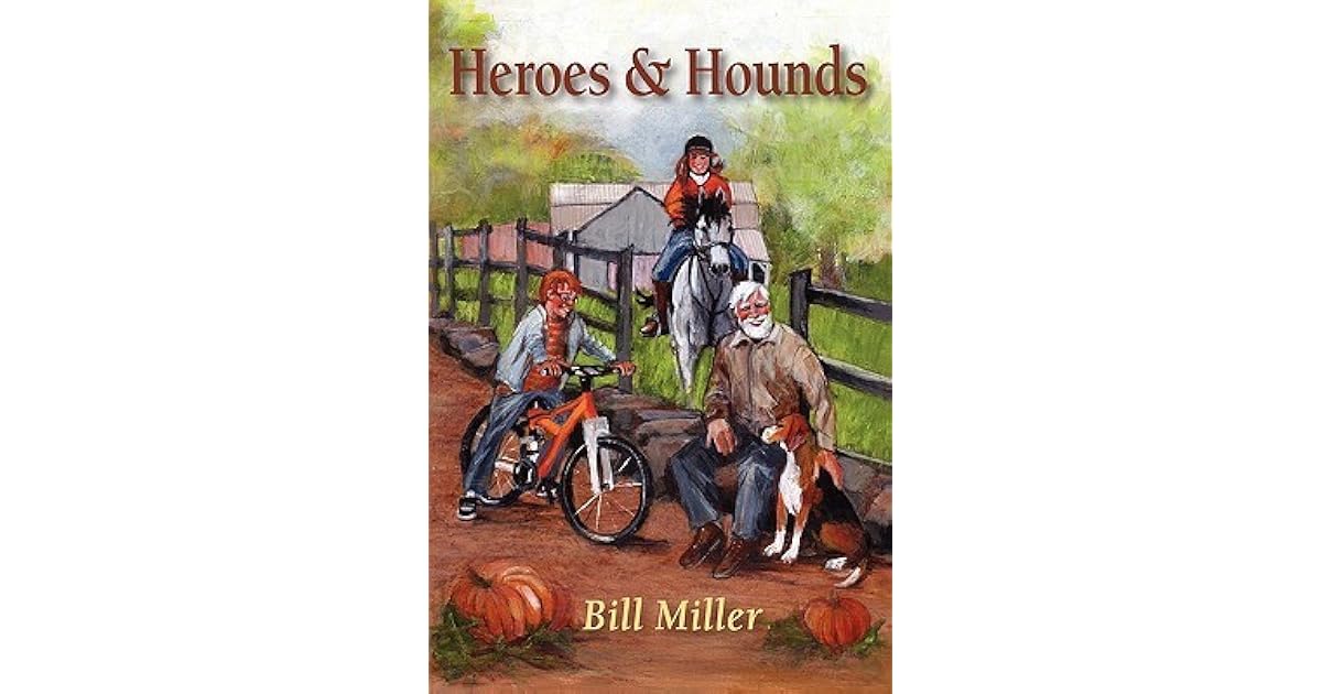 Heroes and Hounds by Bill Miller