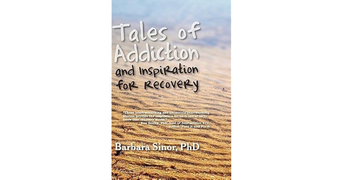 Tales of Addiction and Inspiration for Recovery: Twenty True Stories ...