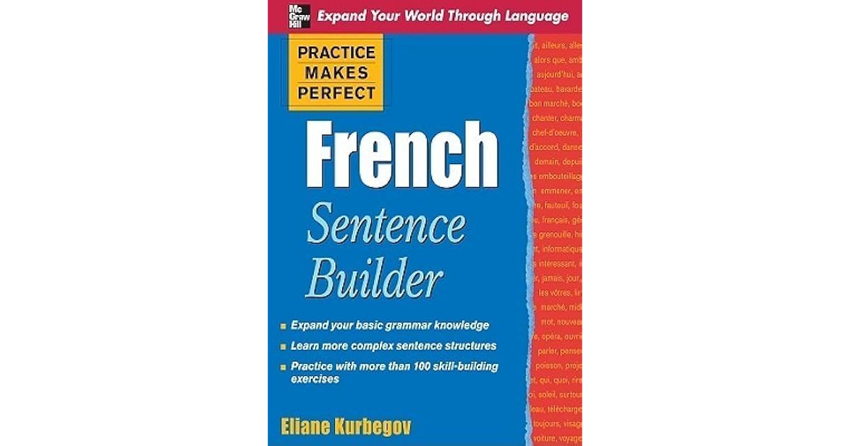 Practice Makes Perfect French Sentence Builder by Eliane Kurbegov