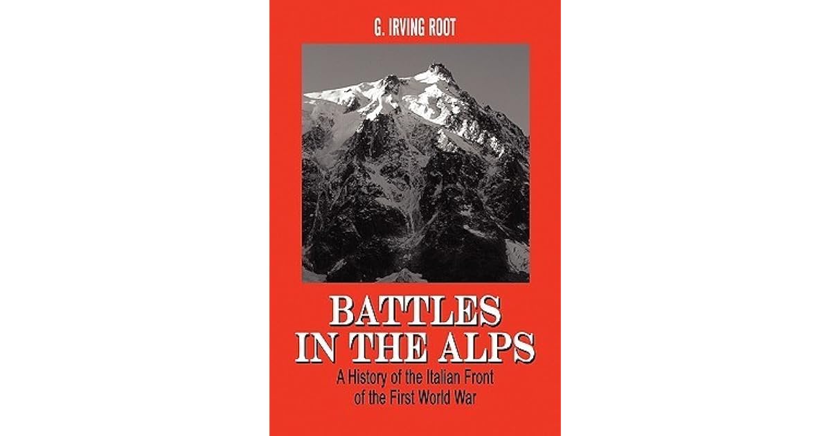 Battles in the Alps: A History of the Italian Front of the First World ...