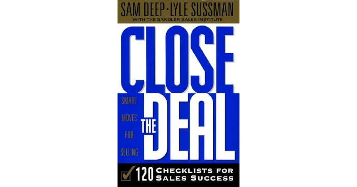 Close the Deal: 120 Checklists for Sales Success by Samuel D. Deep