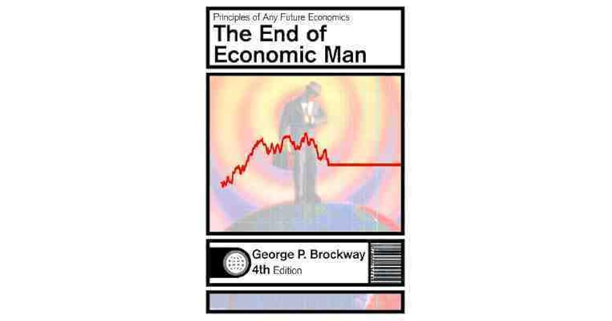 The End of Economic Man: An Introduction to Humanist Economics by ...