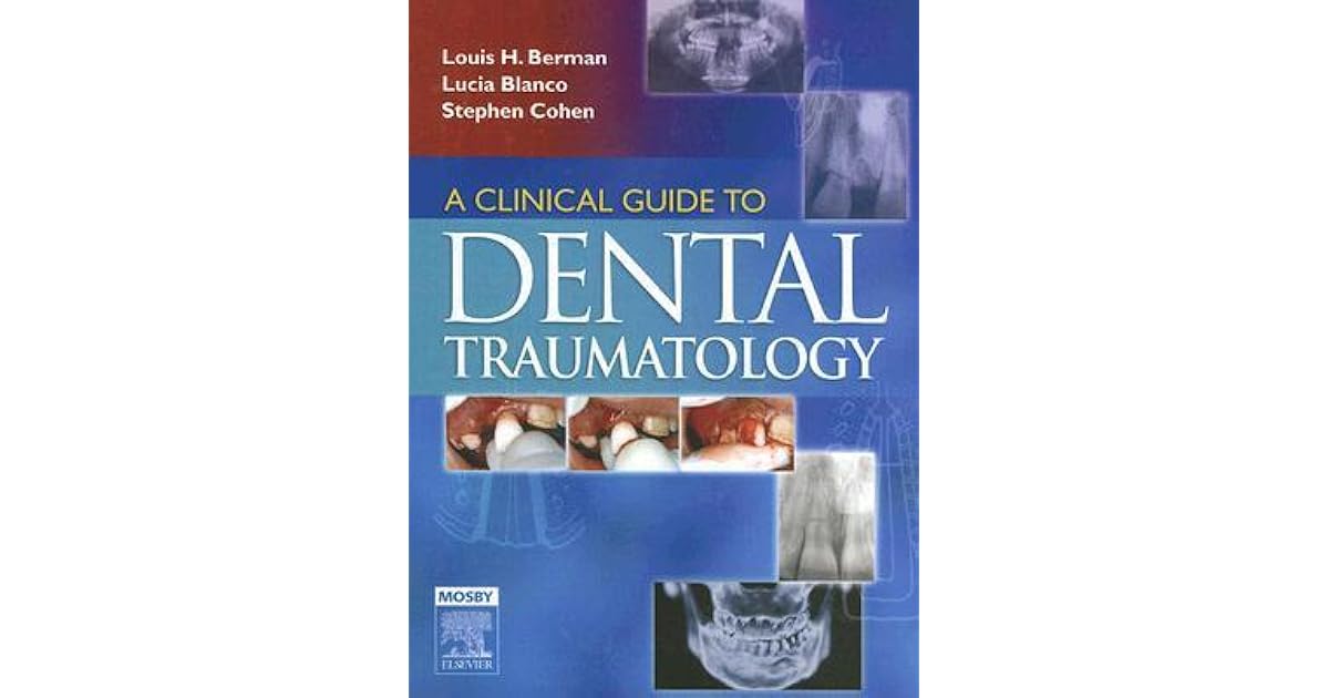 A Clinical Guide to Dental Traumatology by Louis H. Berman