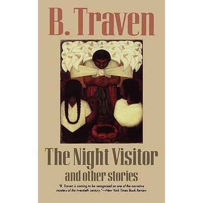 The Night Visitor and Other Stories by B. Traven — Reviews, Discussion ...