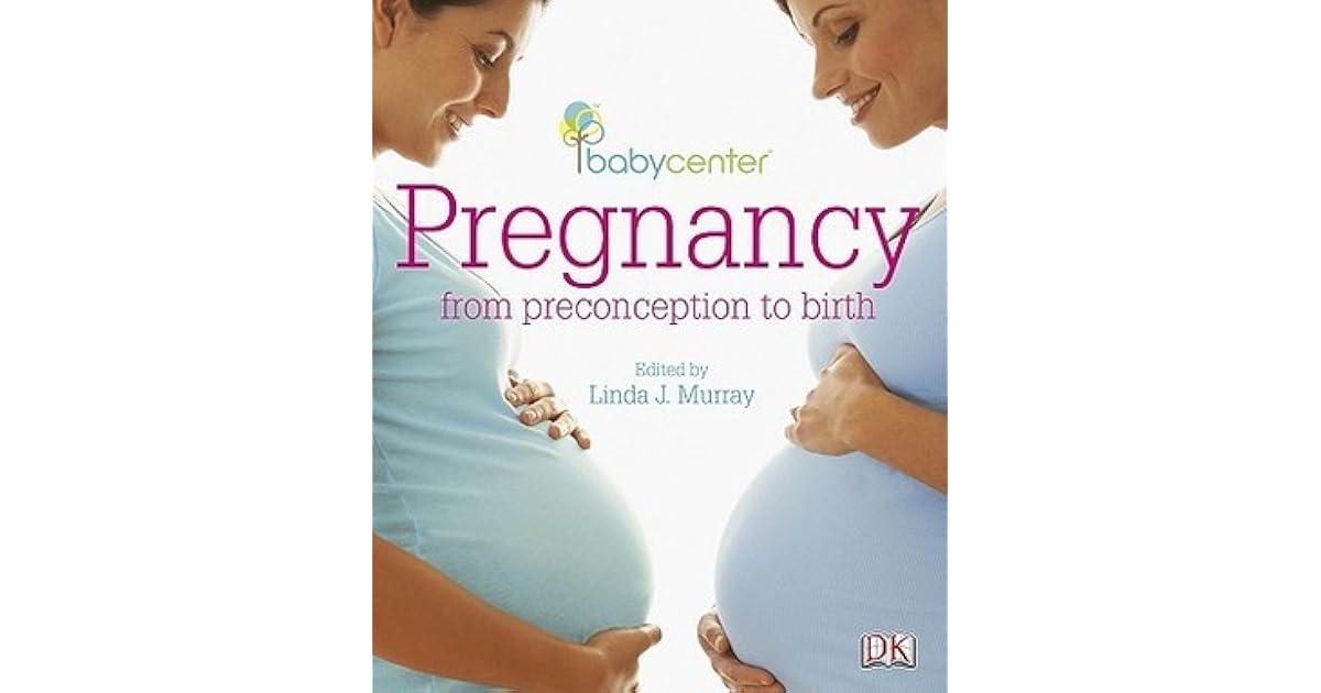 Babycenter Pregnancy: From Preconception to Birth by Linda J. Murray