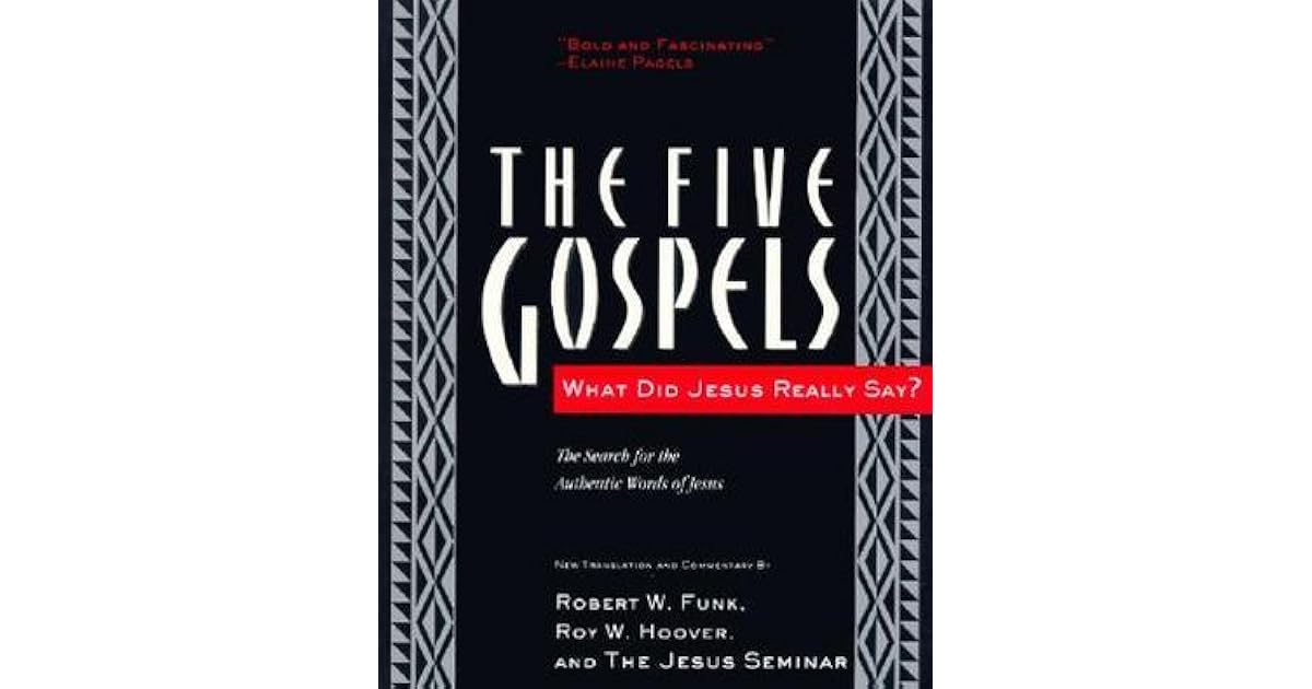 The Five Gospels: What Did Jesus Really Say? The Search for the ...