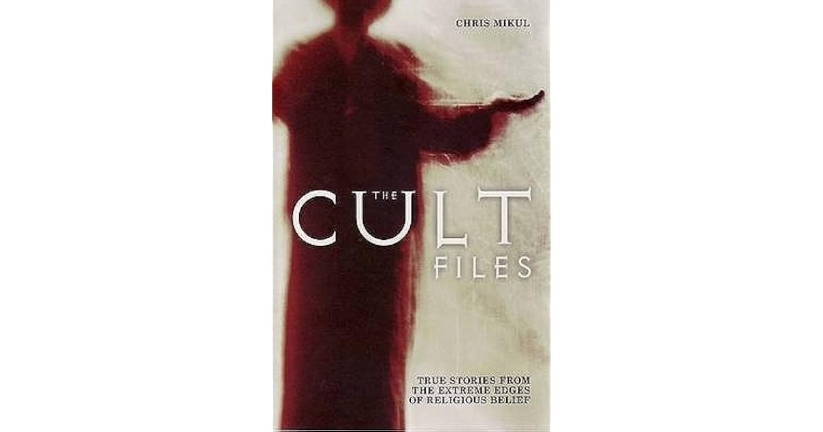 The Cult Files: True Stories from the Extreme Edges of Religious Belief ...