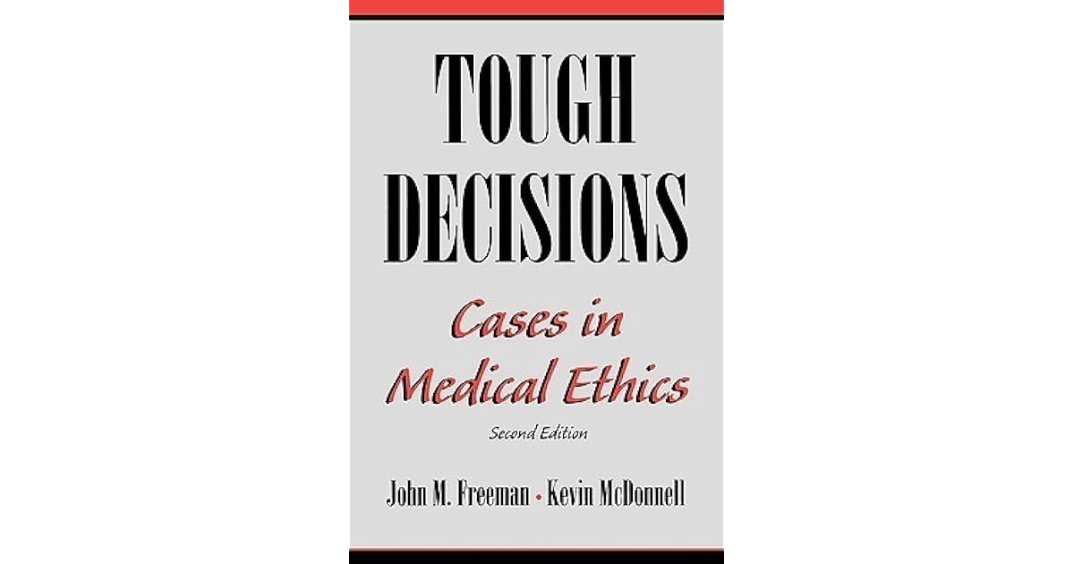 Tough Decisions: Cases in Medical Ethics by John M. Freeman