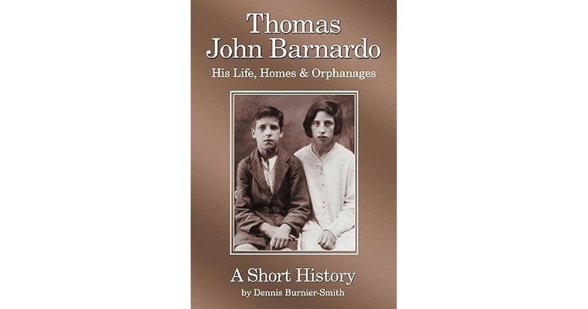 Thomas John Barnardo, His Life, Homes & Orphanages: A Short History by ...