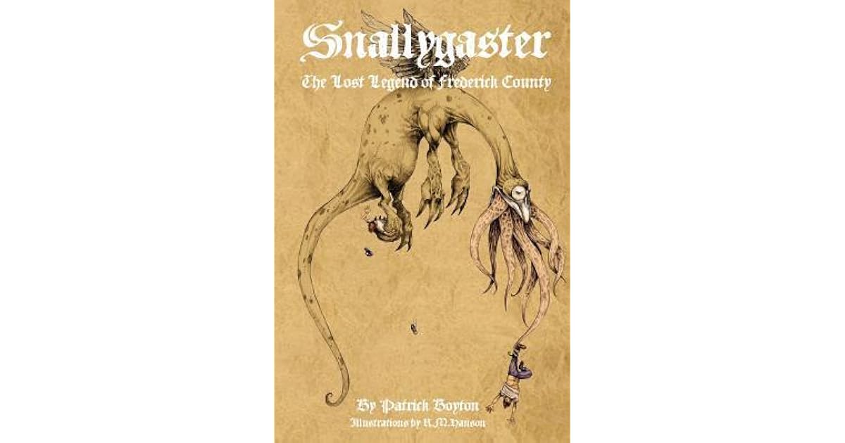 Snallygaster: the Lost Legend of Frederick County by Patrick Boyton
