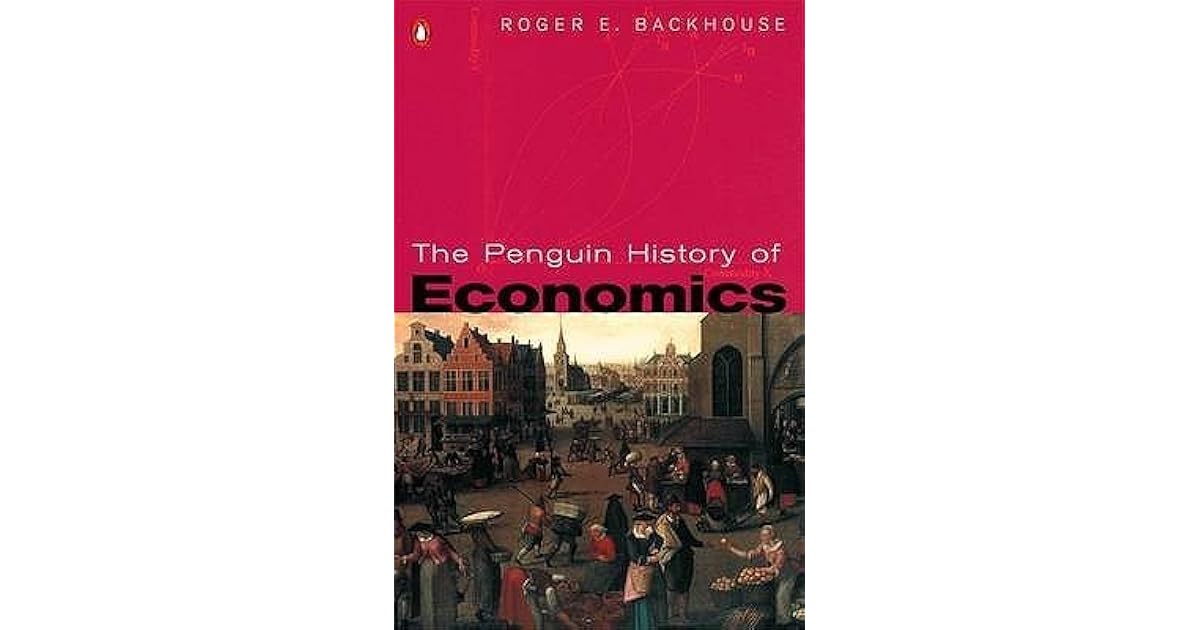 The Penguin History of Economics by Roger E. Backhouse