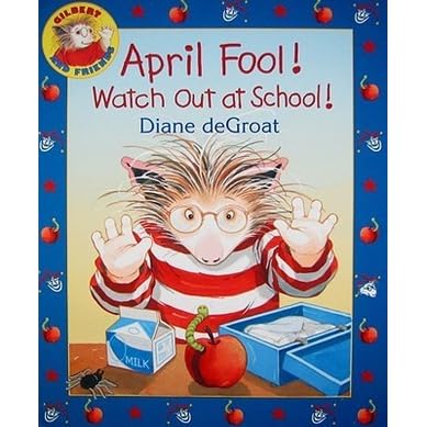 April Fool! Watch Out at School! by Diane deGroat — Reviews, Discussion ...