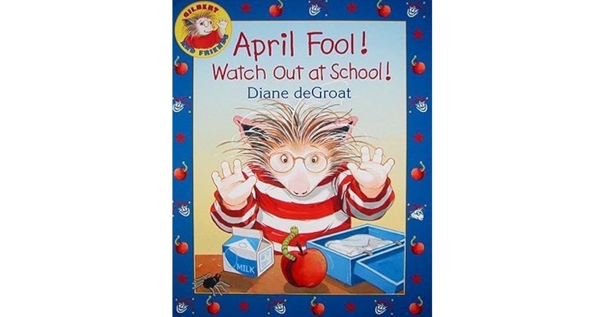 April Fool! Watch Out at School! by Diane deGroat
