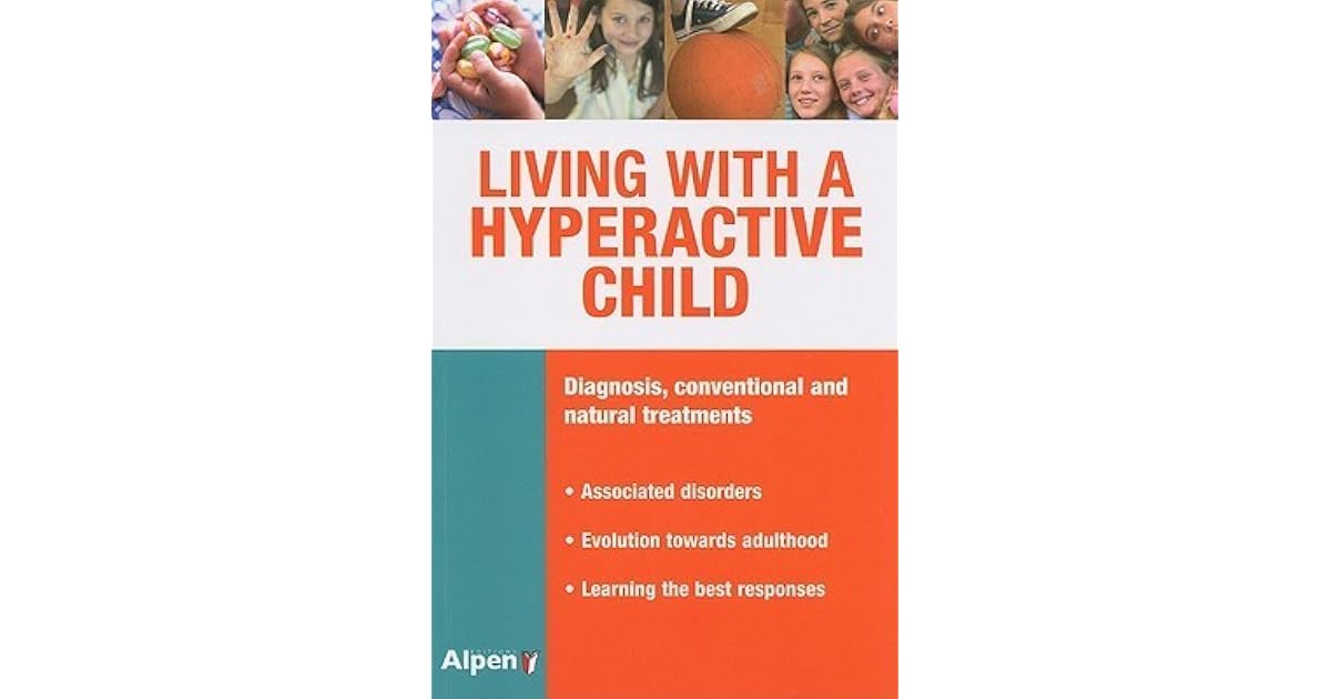 Living with a Hyperactive Child: An Indispensable Guide for Helping ...