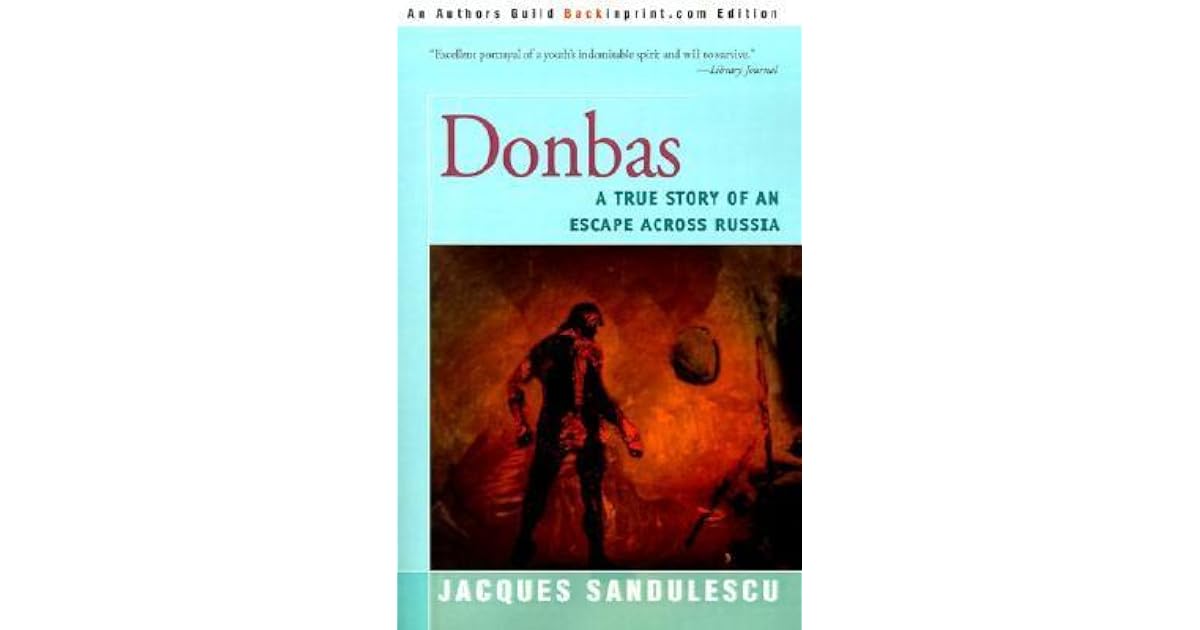 Donbas: A True Story of an Escape Across Russia by Jacques Sandulescu