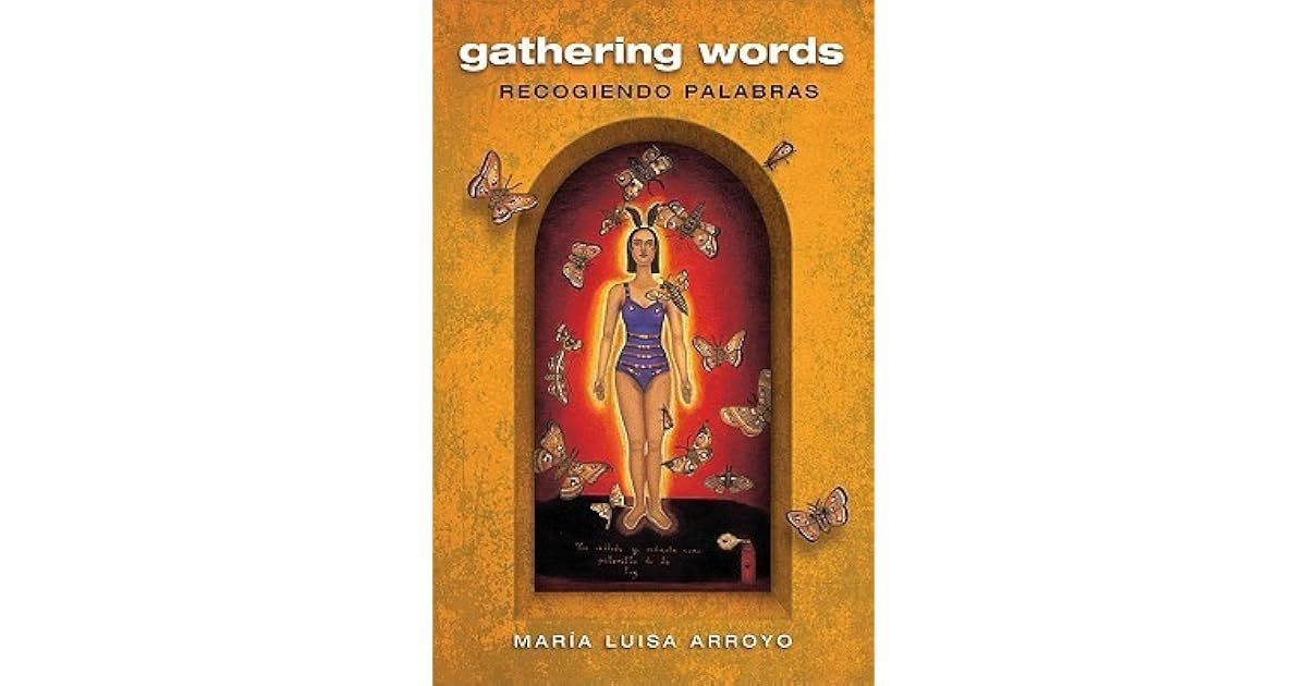 Gathering Words/Recogiendo Palabras by María Luisa Arroyo