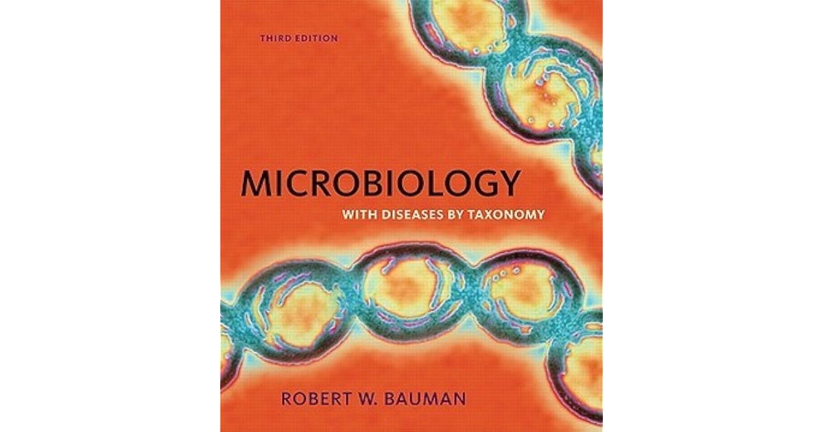 Microbiology with Diseases by Taxonomy by Robert W. Bauman