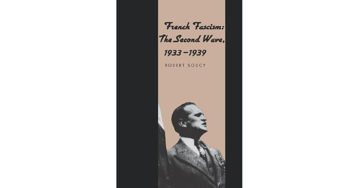 French Fascism: The Second Wave, 1933-1939 by Robert Soucy