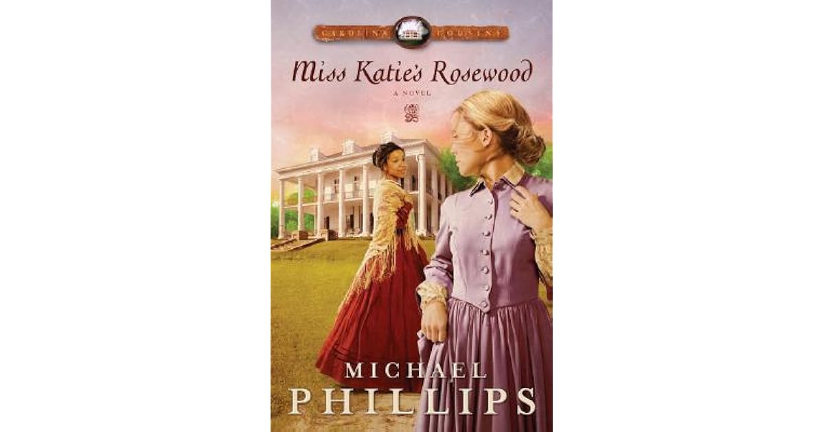 Miss Katie's Rosewood by Michael R. Phillips