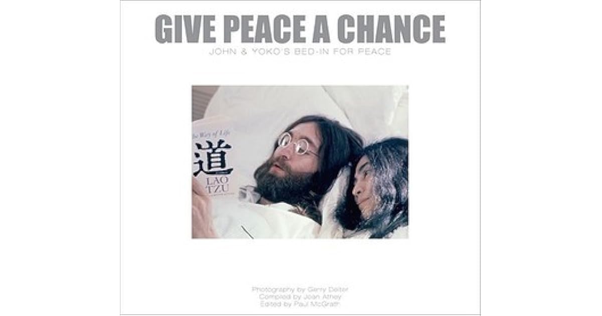 Give Peace a Chance: John and Yoko's Bed-In for Peace by Paul McGrath